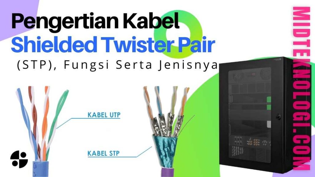 Pengertian Kabel Shielded Twister Pair (STP), fungsi serta jenisnya
