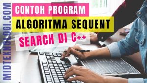 Contoh Program Algoritma Sequential Search di C++ Beserta Penjelasan
