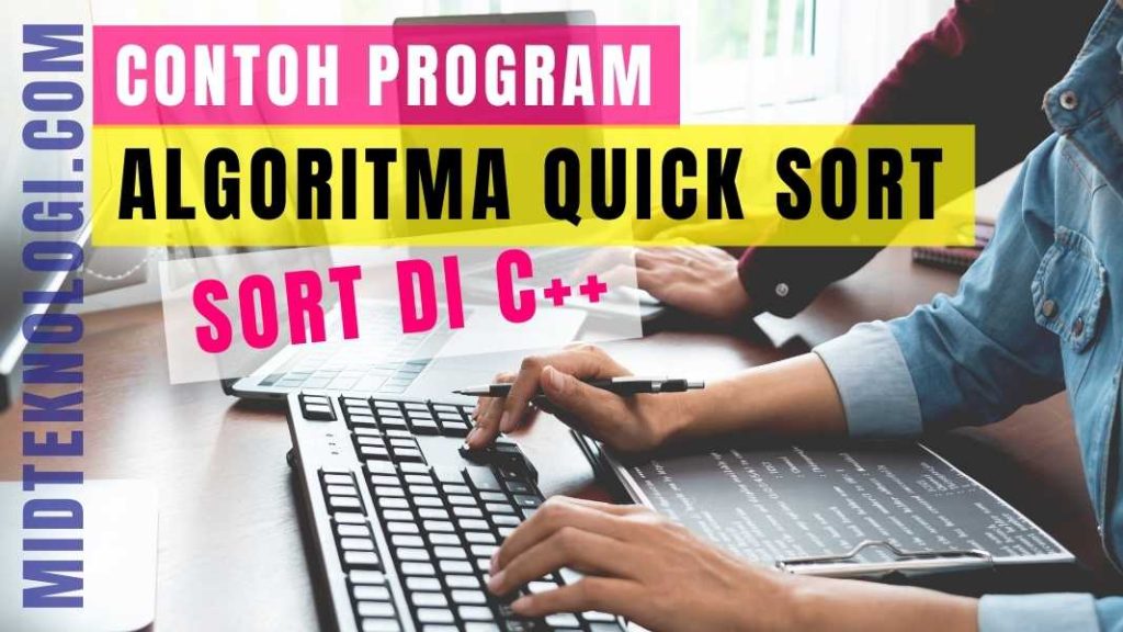 Contoh Program Algoritma Quick Sort C++ beserta penjelasan