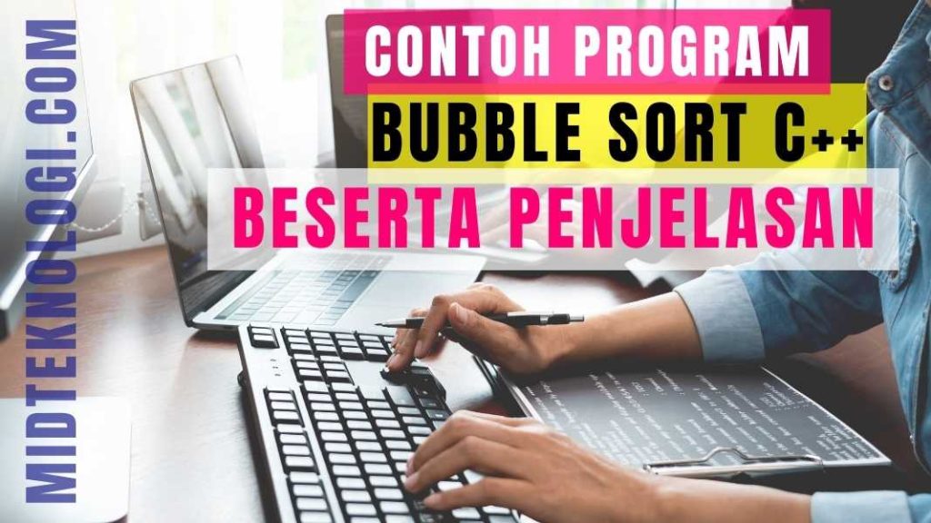 Contoh Program Bubble Sort c++ Beserta Penjelasan