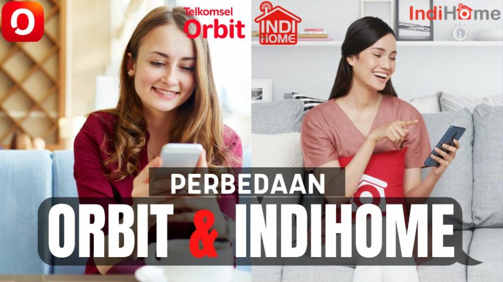 7 Perbedaan Telkomsel Orbit dan Indihome 2025