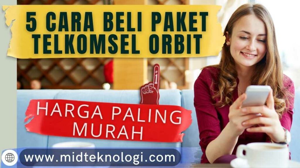 5 Cara Beli Paket Telkomsel Orbit Harga Paling Murah