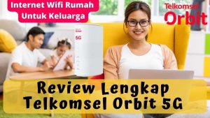 Review Telkomsel Orbit 5G Harga dan Spesifikasi Lengkap