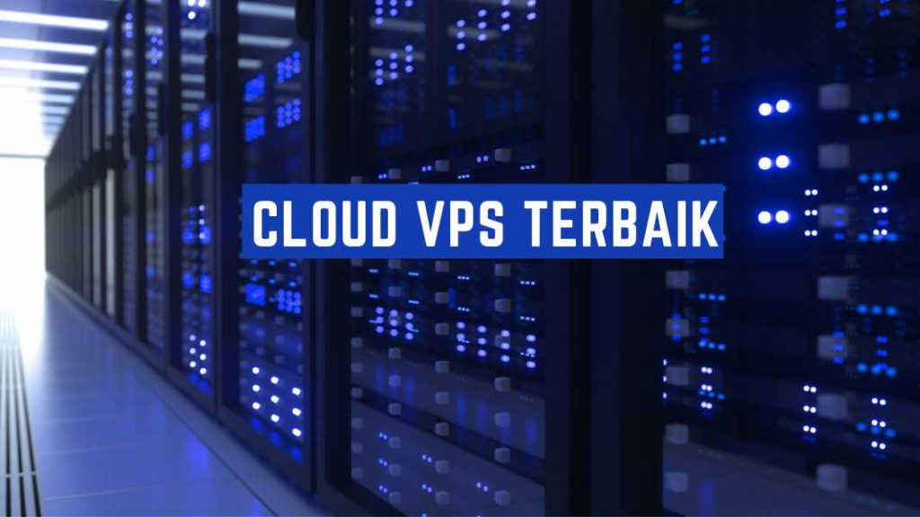 7+ Penyedia Server Cloud VPS Terbaik Di Indonesia ( Ranked & Reviewed)