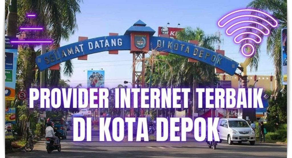 7+ Provider Internet Terbaik di Depok Stabil dan anti lelet