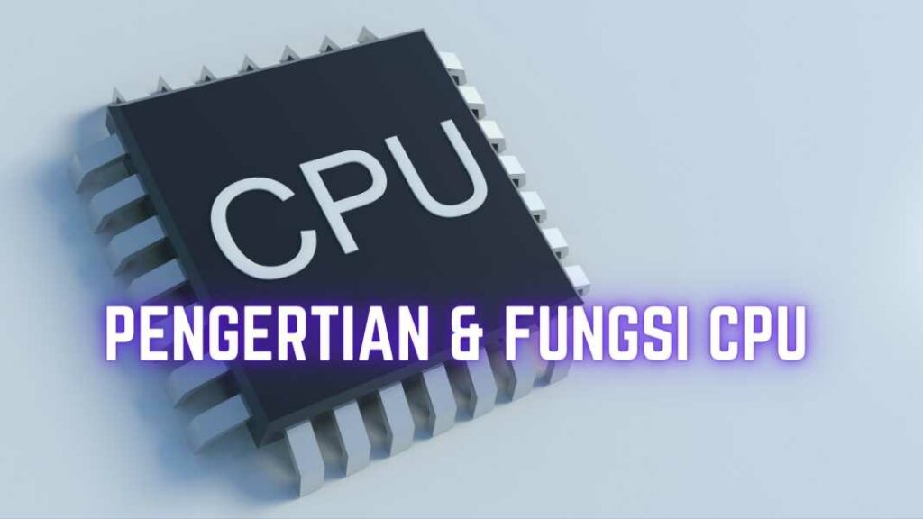 CPU Adalah : Pengertian CPU, sejarah, Fungsi, dan Komponen utama cpu ...