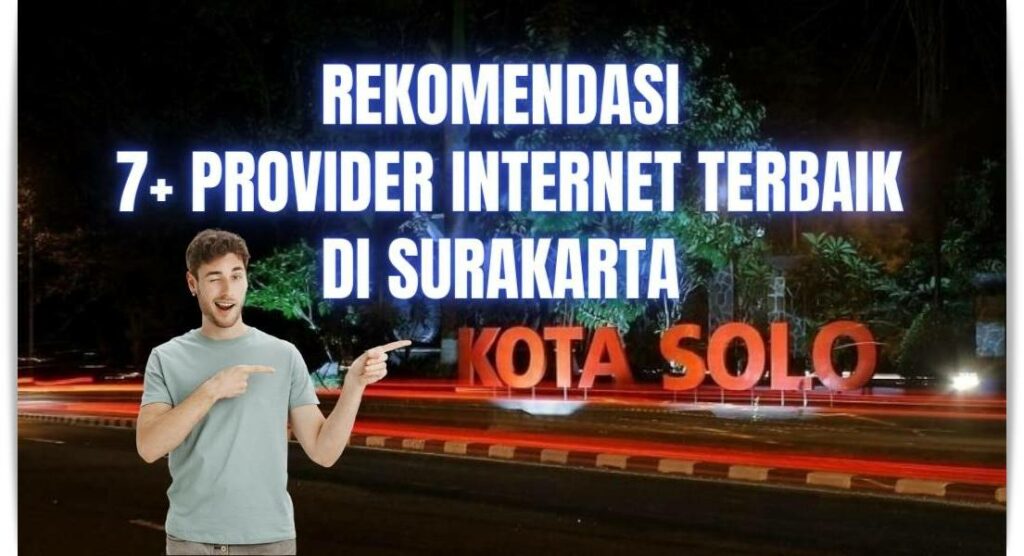 7+ Pilihan Terbaik: Provider Internet di Solo (Surakarta)